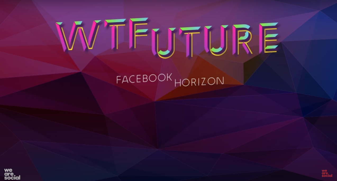 WTFuture #2 : Facebook Horizon - We Are Social France