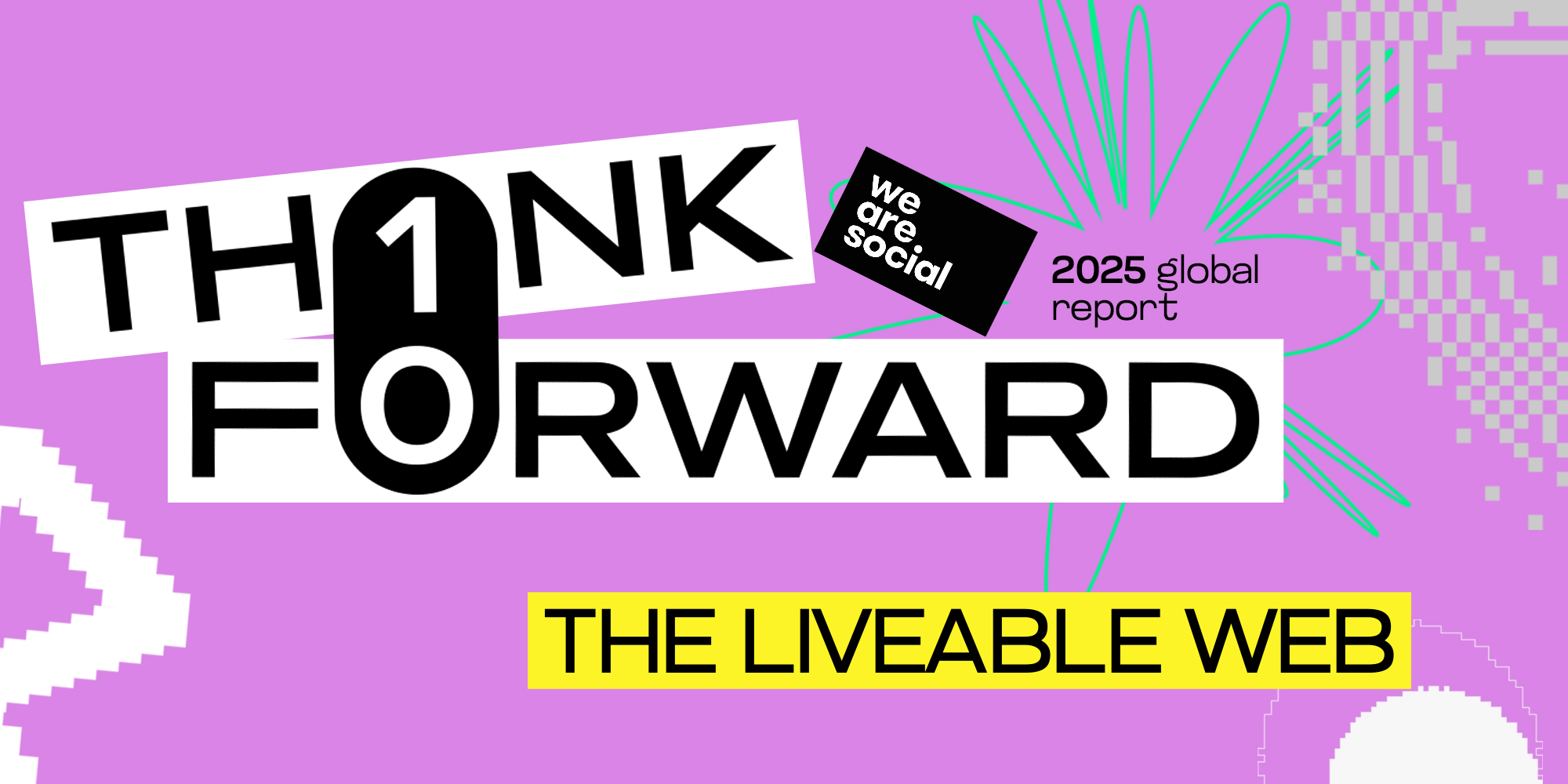 THINK FORWARD 2025 : THE LIVEABLE WEB - We Are Social France