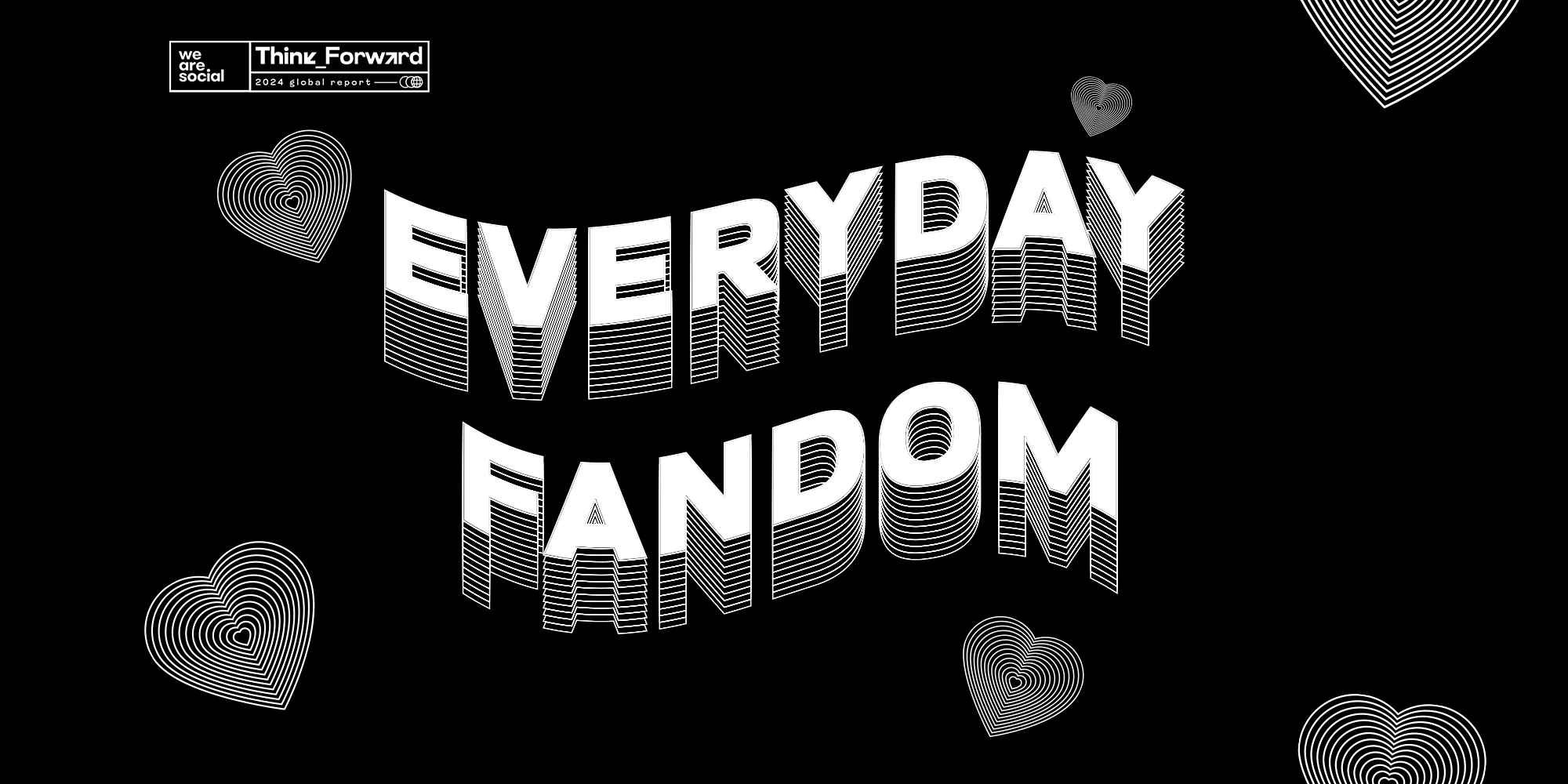 Think Forward 2024: Everyday fandom - We Are Social Hong Kong