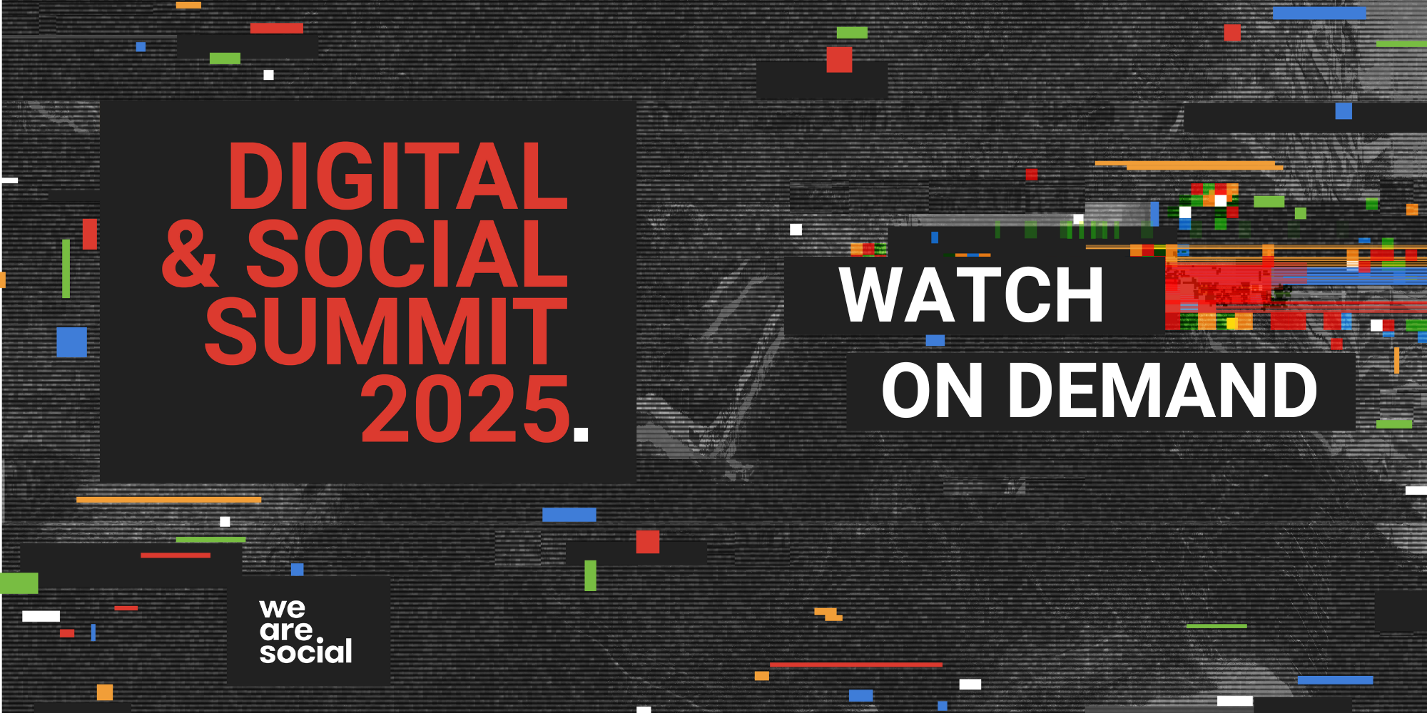 Digital & Social Summit 2025: Watch on demand now - We Are Social Indonesia