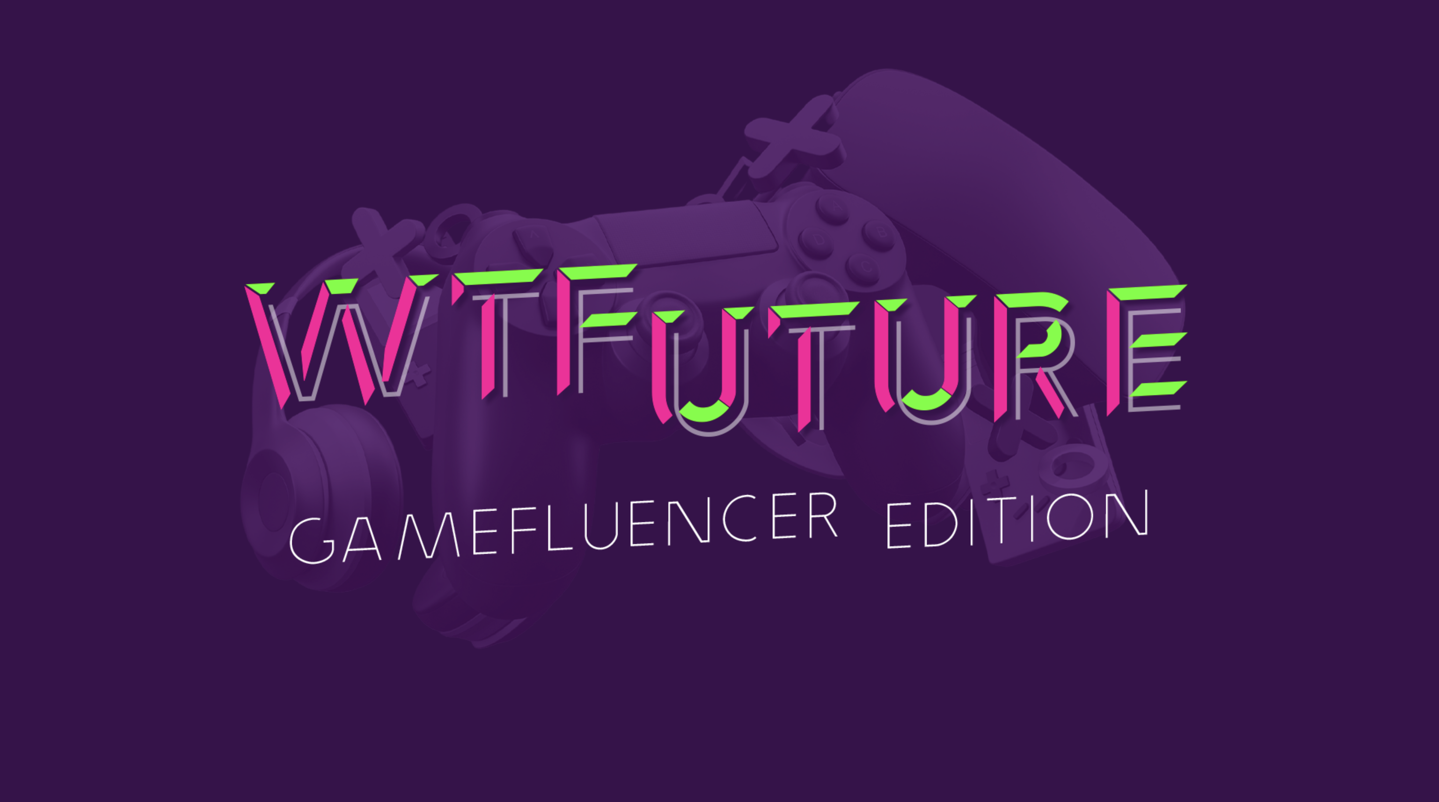 WTFuture: GamEfluencer EDITION, come il gaming sta cambiando il mondo ...