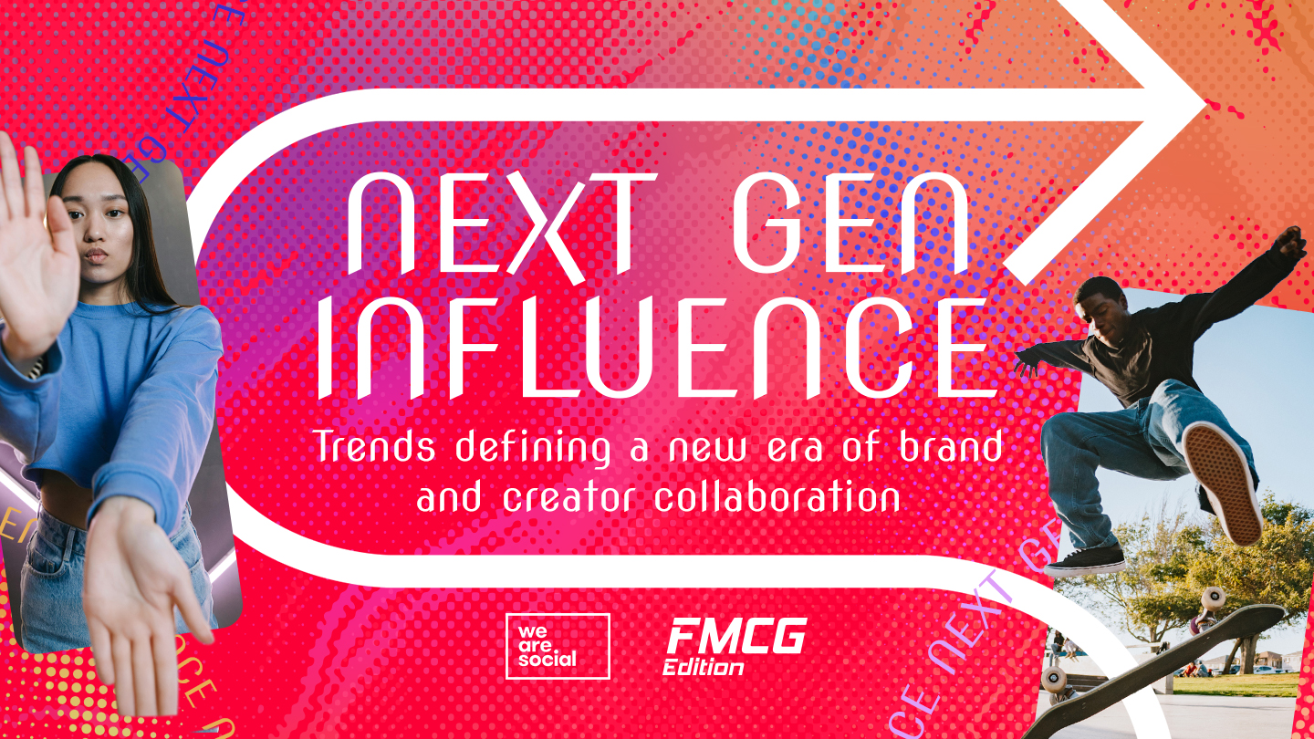 Next Gen Influence: FMCG Edition - We Are Social Netherlands Next Gen Influence: FMCG Edition - We Are Social Netherlands