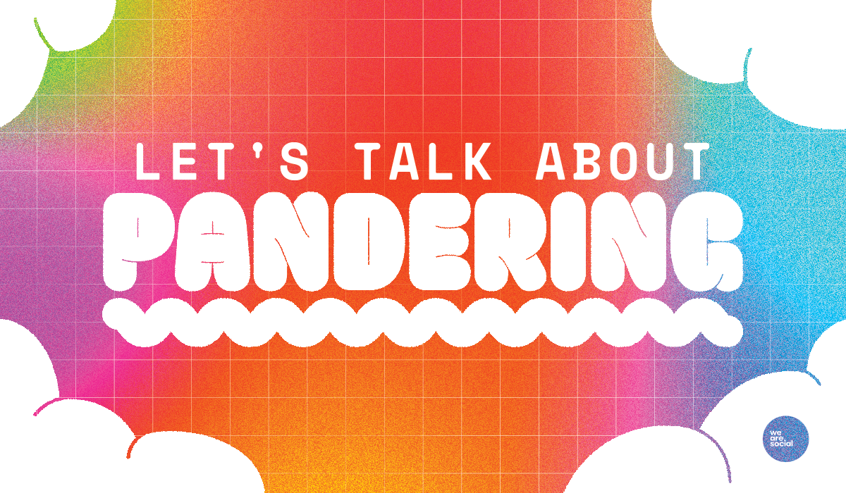 Let s Talk About Pandering We Are Social USA
