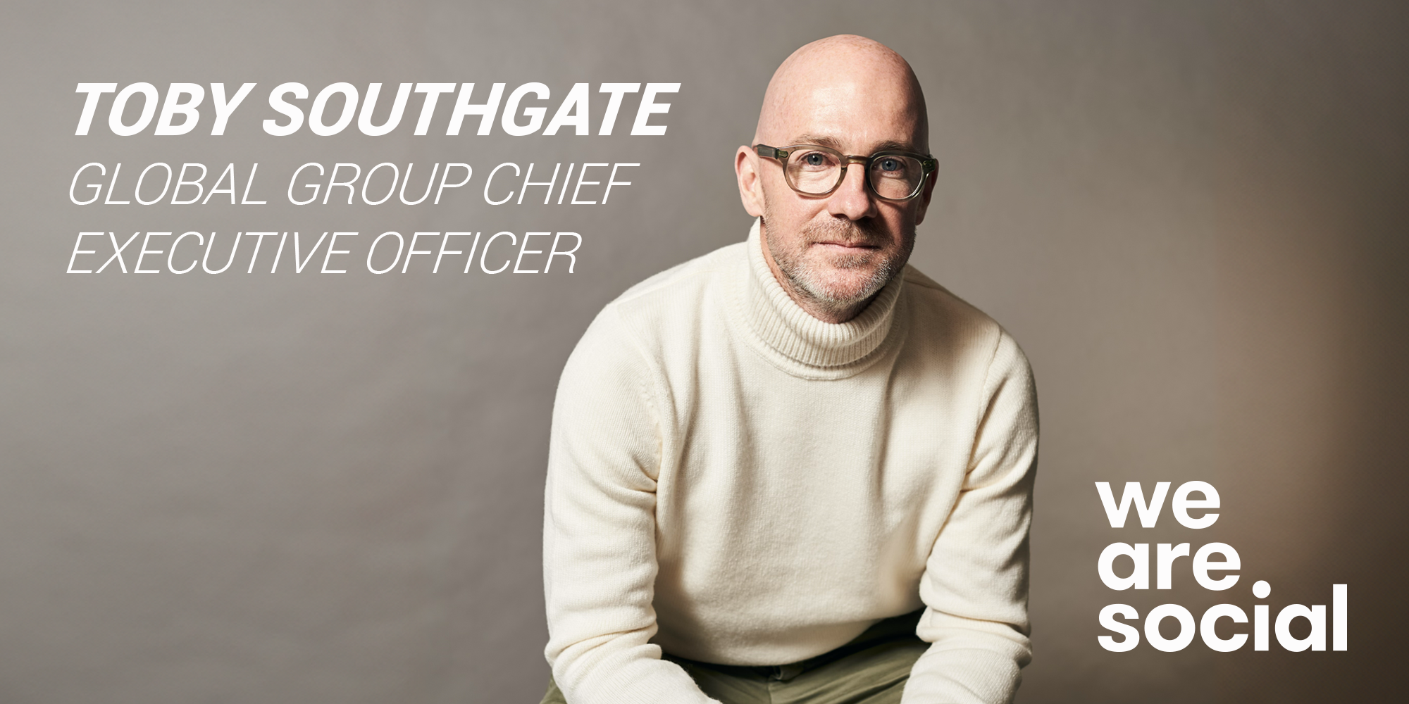 We Are Social welcomes Toby Southgate as Global Group CEO - We Are ...