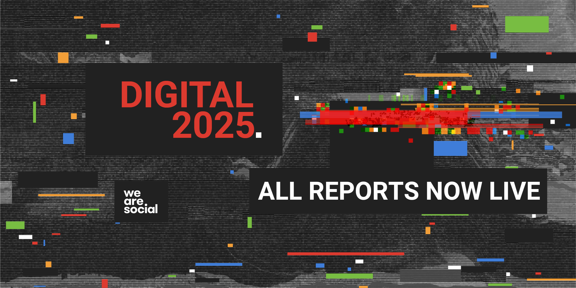 Digital 2025: all reports out now - We Are Social USA